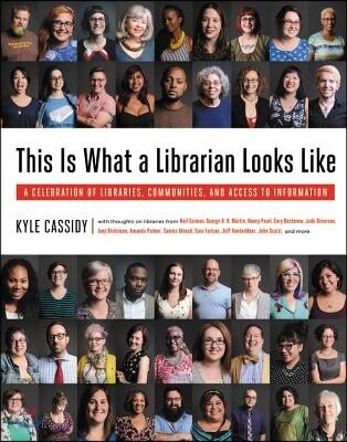 This Is What a Librarian Looks Like: A Celebration of Libraries ...