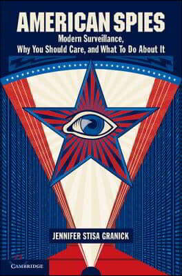 American Spies: Modern Surveillance, Why You Should Care, and What to ...