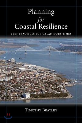 Planning for Coastal Resilience: Best Practices for Calamitous Times - 예스24