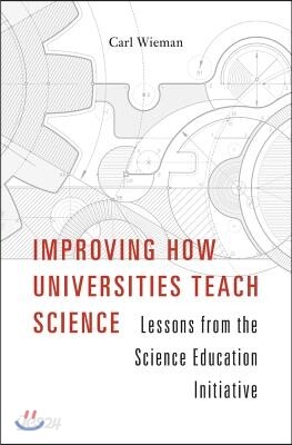 Improving How Universities Teach Science: Lessons from the Science ...