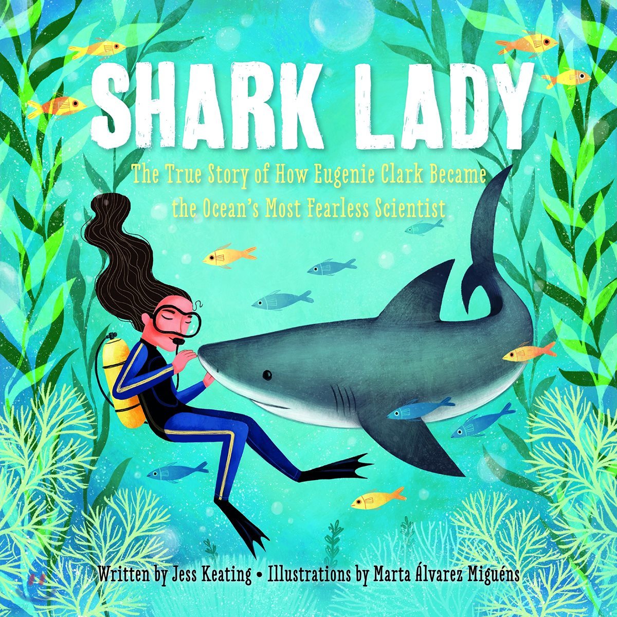 Shark Lady: The True Story of How Eugenie Clark Became the Ocean's Most ...