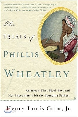 The Trials of Phillis Wheatley: America's First Black Poet and Her ...