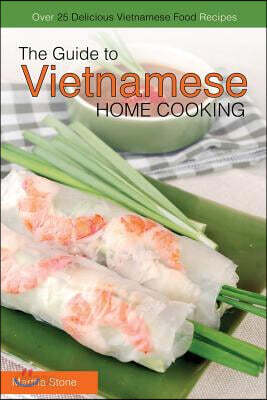 The Guide to Vietnamese Home Cooking - Over 25 Delicious Vietnamese ...