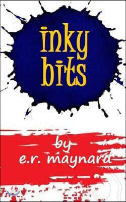 Inky Bits: A Collection of Short Stories, Poems & Catharsis - 예스24