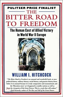 The Bitter Road to Freedom: A New History of the Liberation of Europe ...