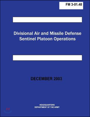 Divisional Air and Missile Defense Sentinel Platoon Operations (FM 3-01 ...