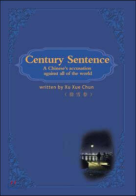 Century Sentence: A Chinese Accusation Against All of the World - 예스24