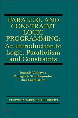 Parallel and Constraint Logic Programming: An Introduction to Logic ...