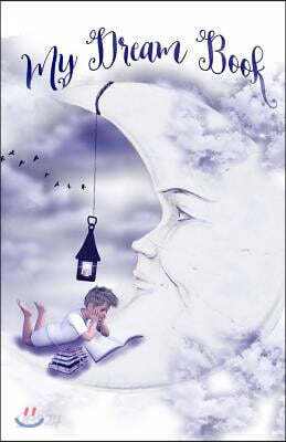 My Dream Book: Capture Your Dreams - Record Your Thoughts - 예스24