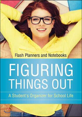 Figuring Things Out: A Student's Organizer for School Life - 예스24