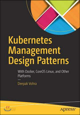 Kubernetes Management Design Patterns: With Docker, Coreos Linux, and ...