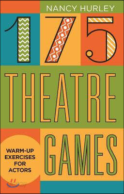 175 Theatre Games: Warm-Up Exercises for Actors - 예스24