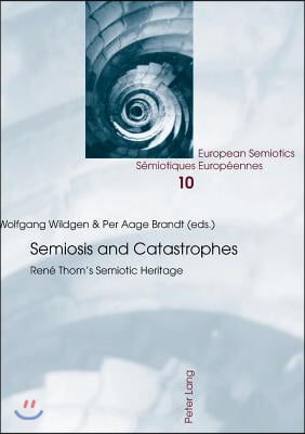 Semiosis and Catastrophes: Rene Thom's Semiotic Heritage - 예스24