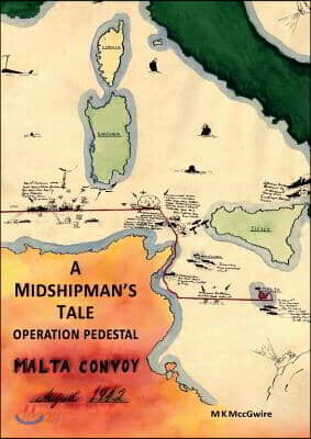 A Midshipman's Tale: Operation Pedestal, Malta Convoy August 1942 - 예스24