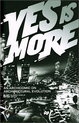 Big. Yes Is More. an Archicomic on Architectural Evolution - 예스24