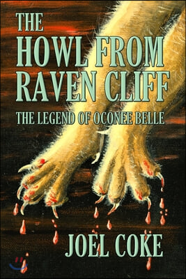 The Howl From Raven Cliff: The Legend of Oconee Belle - 예스24