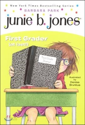 Junie B. Jones, First Grader (at Last!): A Junie B. Jones Book, #18 - 예스24