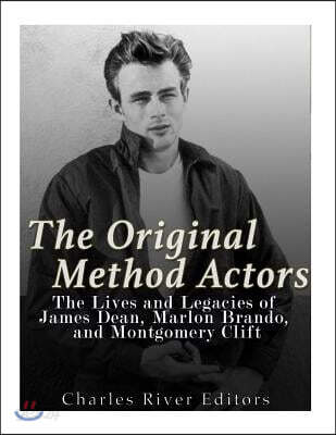 The Original Method Actors: The Lives and Legacies of James Dean ...