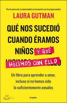 Que Nos Sucedio Cuando Eramos Ninos Y Que Hicimos Con Ello / What ...