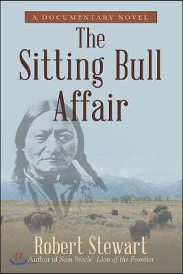 The Sitting Bull Affair: A Documentary Novel - 예스24
