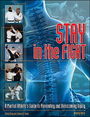 Stay in the Fight: A Martial Athlete's Guide to Preventing and ...