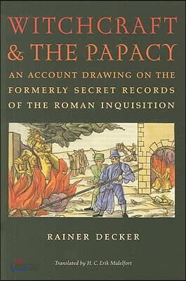 Witchcraft & the Papacy: An Account Drawing on the Formerly Secret ...