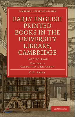 Early English Printed Books in the University Library, Cambridge: 1475 ...