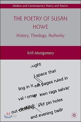 The Poetry of Susan Howe: History, Theology, Authority - 예스24