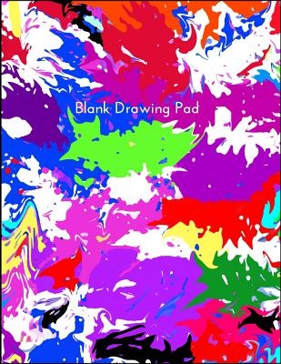 Blank Drawing Pad: Colorful paint splashes Sketchbook,100 Blank Pages ...