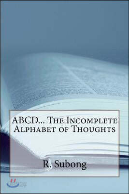 Abcd... the Incomplete Alphabet of Thoughts - 예스24