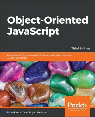 Object-Oriented JavaScript - Third Edition: Learn everything you need ...
