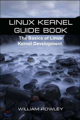 Linux Kernel Guide Book: The Basics of Linux Kernel Development - 예스24