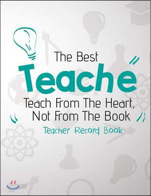 The Best Teacher Teach From The Heart, Not From The Book. Teacher ...