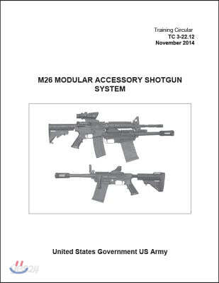 Training Circular TC 3-22.12 M26 Modular Accessory Shotgun System ...