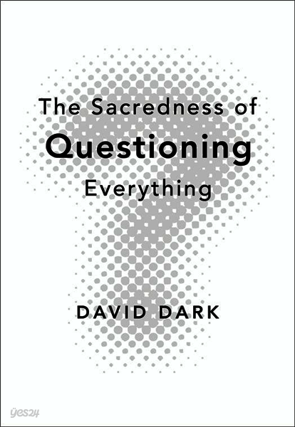 [전자책] The Sacredness of Questioning Everything - 예스24
