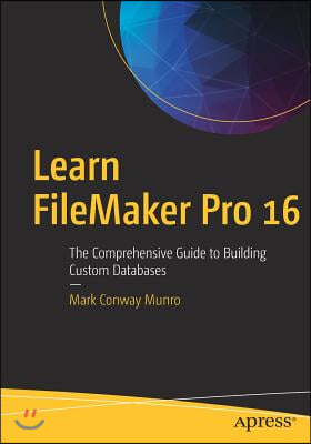 Learn FileMaker Pro 16: The Comprehensive Guide to Building Custom ...
