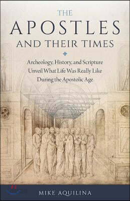 The Apostles and Their Times: Archeology, History, and Scripture Unveil ...