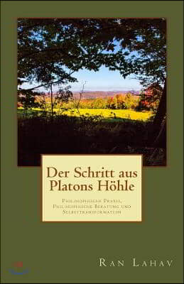 Der Schritt aus Platons Hohle: Philosophische Praxis, Philosophische ...