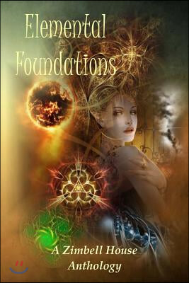 Elemental Foundations: A Zimbell House Anthology - 예스24