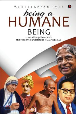 Being a Humane Being: An Attempt to Enable the Reader to Understand ...