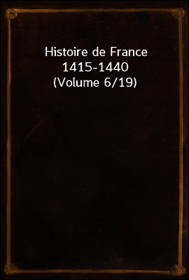 [전자책] Histoire de France 1415-1440 (Volume 6/19) - 예스24