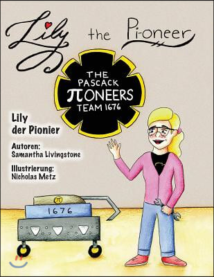 Lily the Pi-oneer - German: The book was written by FIRST Team 1676 ...