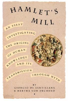 Hamlet's Mill: An Essay Investigating the Origins of Human Knowledge ...