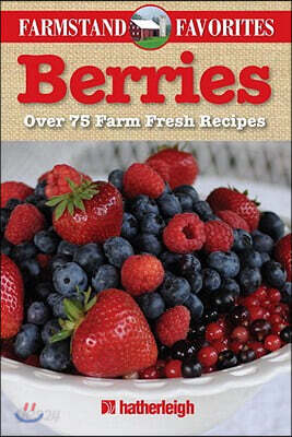 Berries: Over 75 Farm Fresh Recipes - YES24
