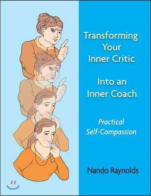 Transforming Your Inner Critic Into An Inner Coach: Practical Self ...
