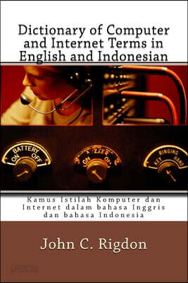 Dictionary of Computer and Internet Terms in English and Indonesian ...