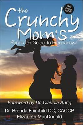 The Crunchy Mom's Hands on Guide to Pregnancy - 예스24