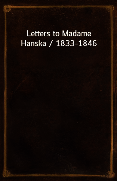 [전자책] Letters to Madame Hanska / 1833-1846 - 예스24