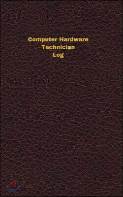 Computer Hardware Technician Log: Logbook, Journal - 102 pages, 5 x 8 ...