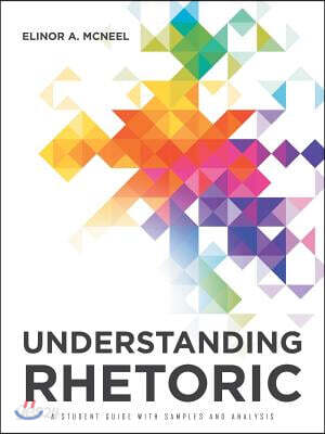 Understanding Rhetoric: A Student Guide with Samples and Analysis - 예스24
